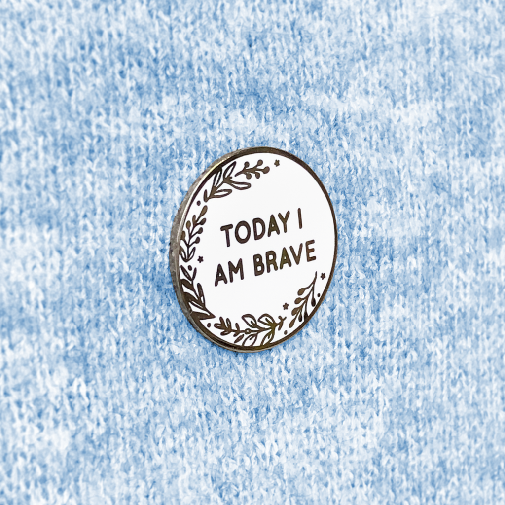Today I Am Brave Enamel Lapel Pin Badge – Clara and Macy